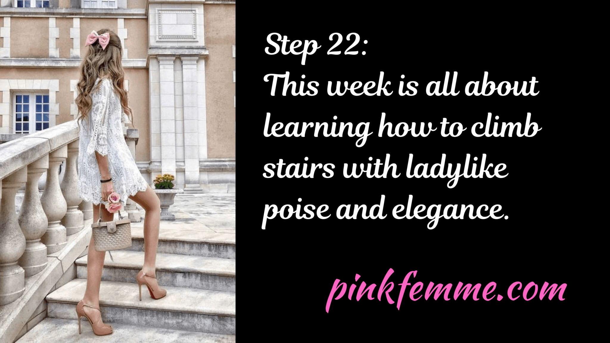 Step 22: Climb Stairs Like A Lady | PinkFemme