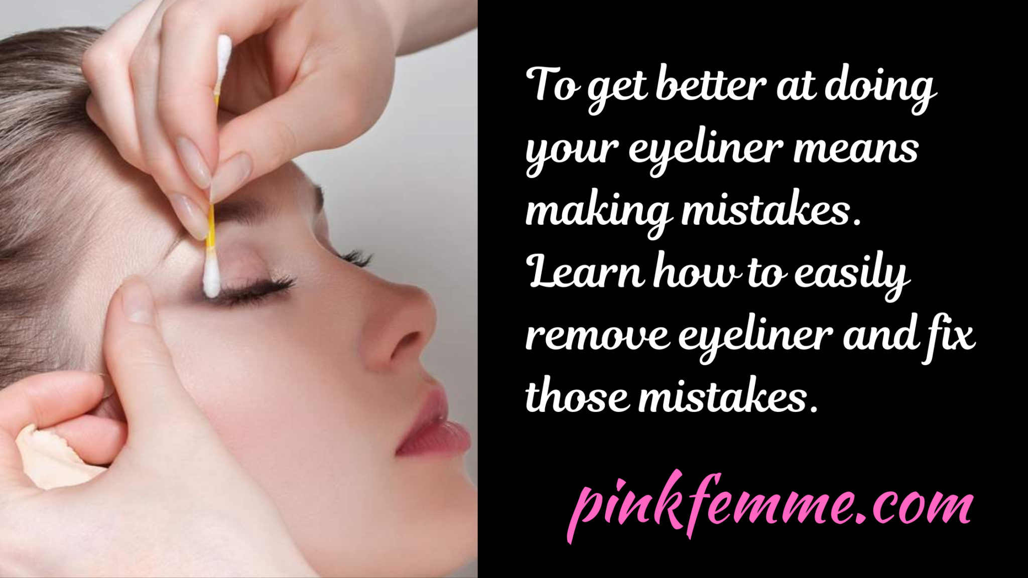3 Ways To Easily Remove Eyeliner | PinkFemme