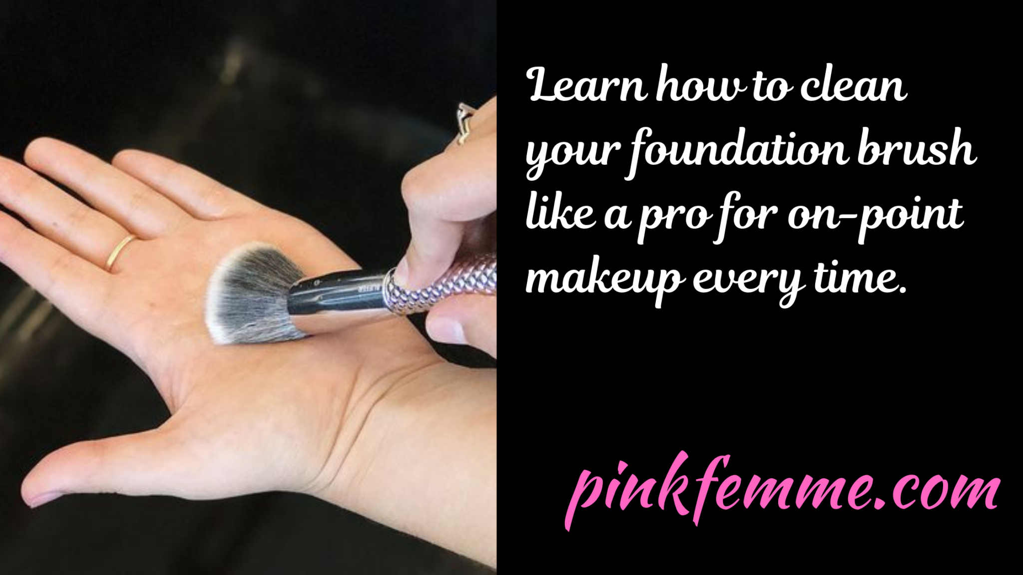 How To Clean A Foundation Brush | PinkFemme