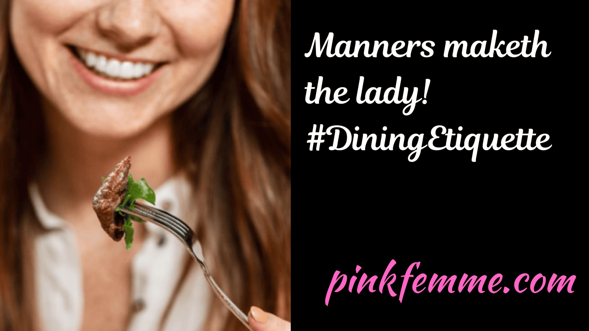 Step 32: Dining Like a Lady: Feminine Table Manners | PinkFemme
