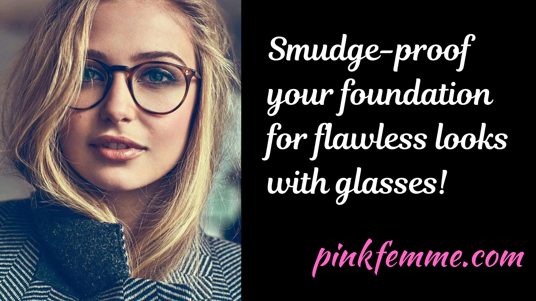 How to Wear Foundation With Glasses, According to a Celebrity Makeup ...