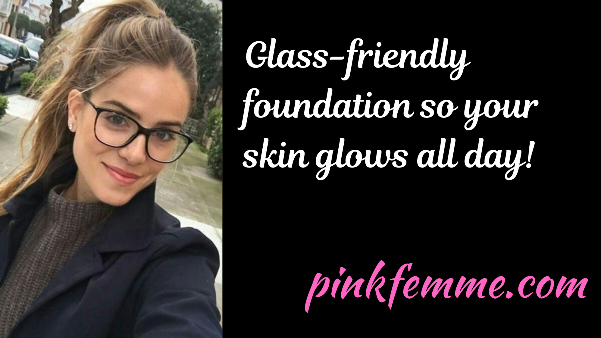 How to Wear Foundation With Glasses, According to a Celebrity Makeup ...