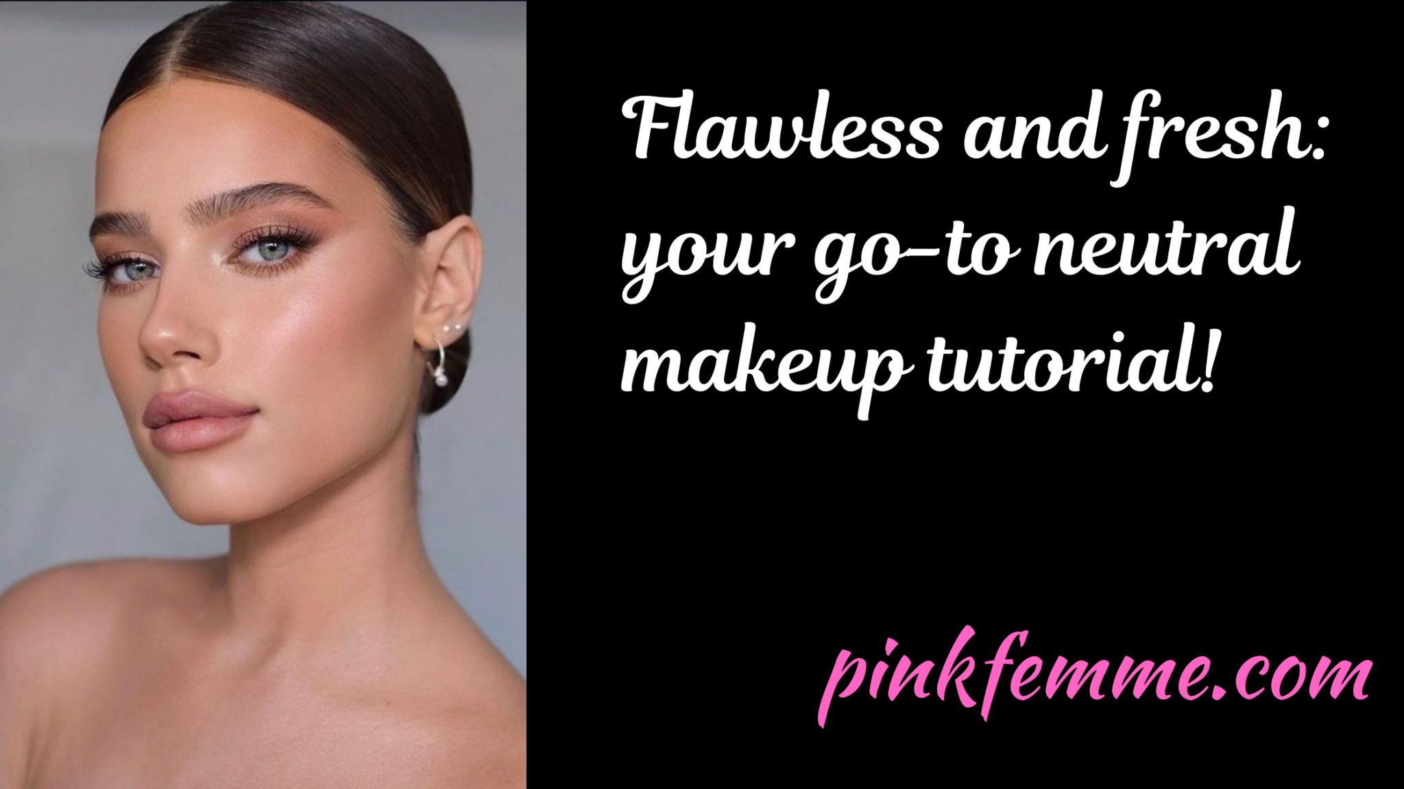 An Easy-To-Do Tutorial For A Neutral Makeup Look | PinkFemme